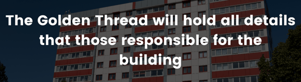 The Building Safety Golden Thread Explained